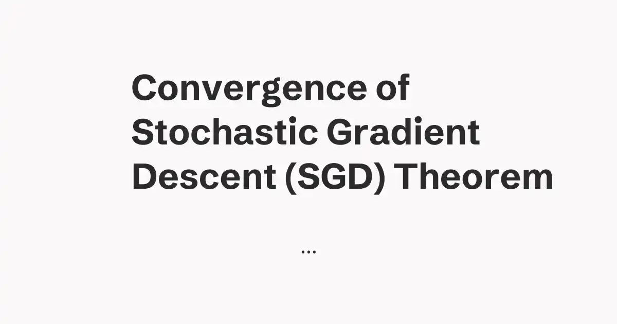 Convergence of Stochastic Gradient Descent (SGD) Theorem