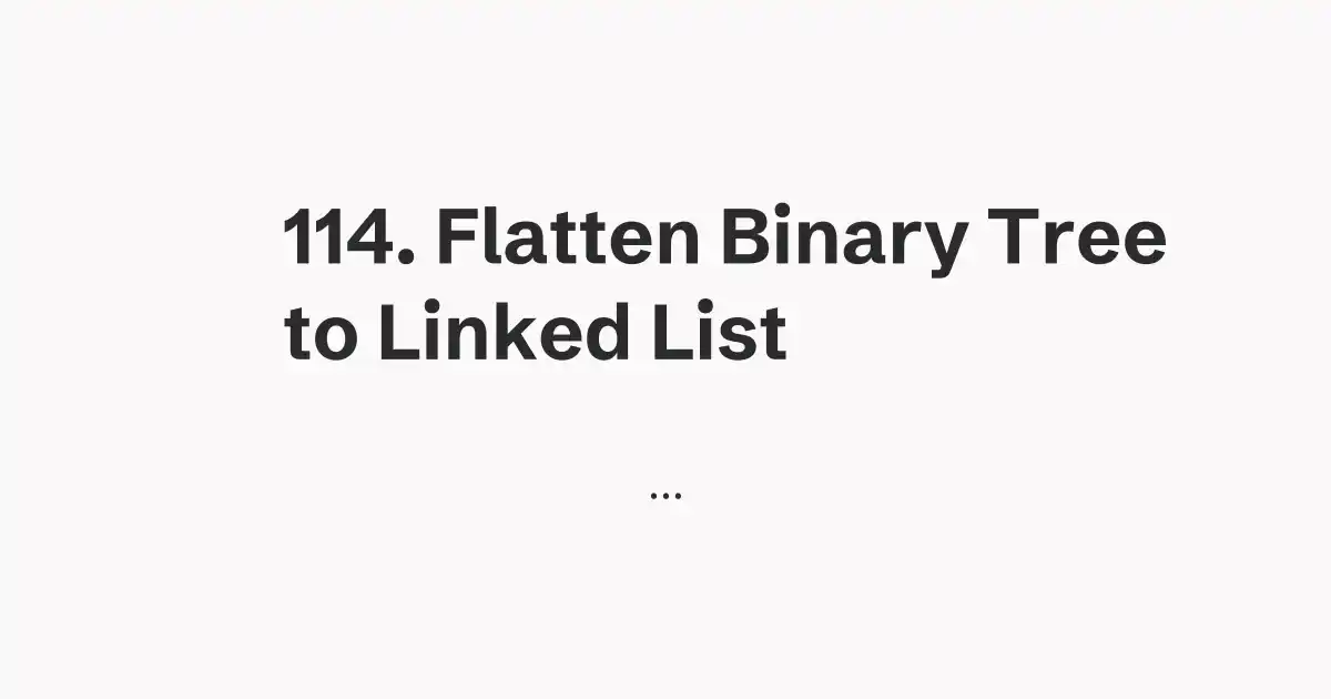 114. Flatten Binary Tree to Linked List