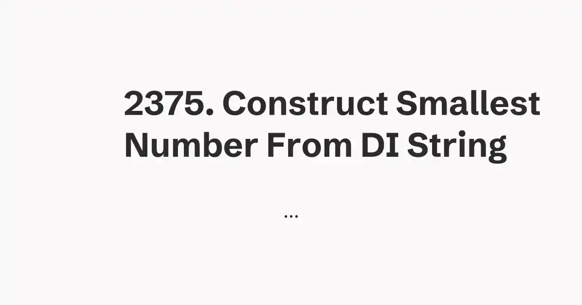 2375. Construct Smallest Number From DI String