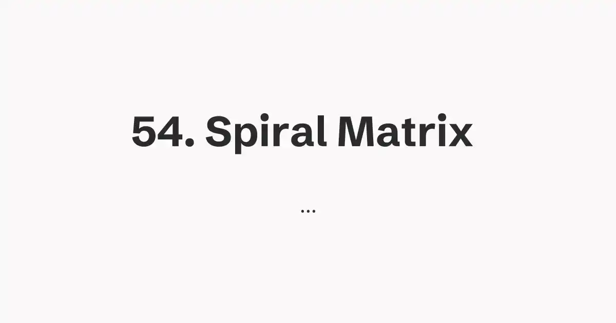 54. Spiral Matrix